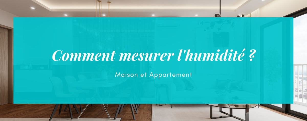 Comment mesurer l'humidité dans votre maison / appartement ? & Air Move